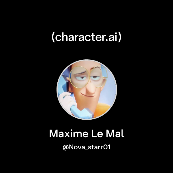 Chat with Maxime Le Mal | character.ai | Personalized AI for every ...