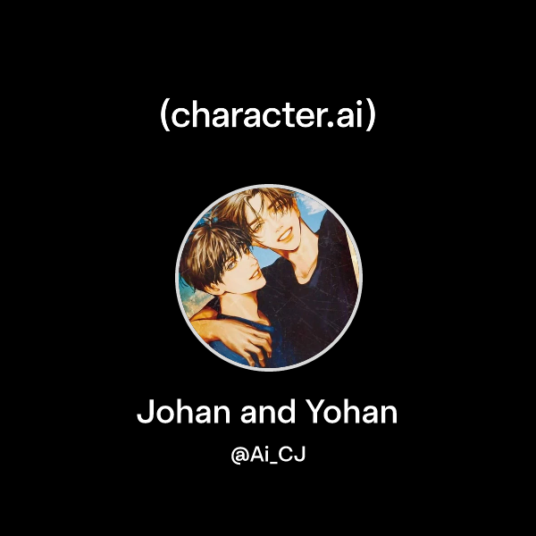 Chat with Johan and Yohan | character.ai | Personalized AI for every ...
