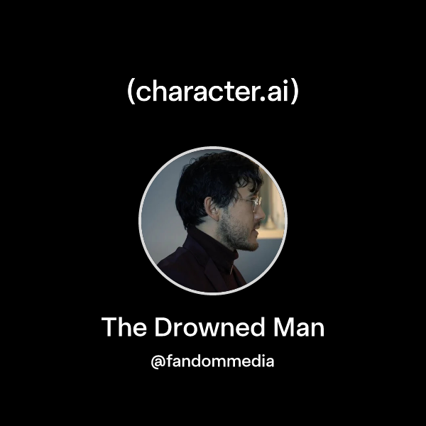 Chat with The Drowned Man | character.ai | AI Chat, Reimagined–Your ...