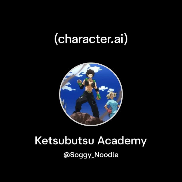 Chat with Ketsubutsu Academy | character.ai | AI Chat, Reimagined–Your ...