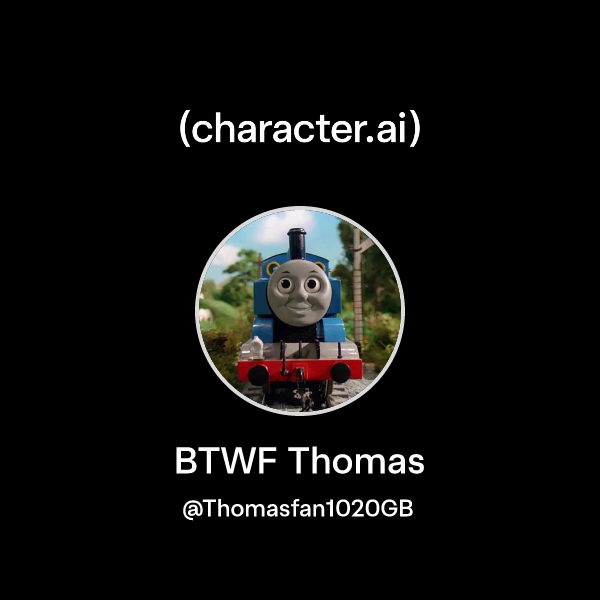 Chat with BTWF Thomas | character.ai | AI Chat, Reimagined–Your Words ...