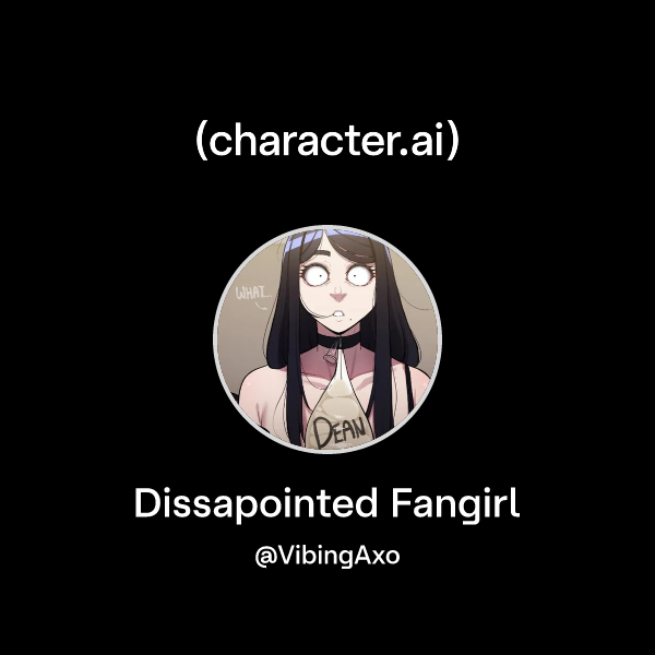 Chat with Dissapointed Fangirl | character.ai | AI Chat, Reimagined–Your Words. Your World.