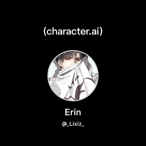 Chat with Erin | character.ai | Personalized AI for every moment of your day