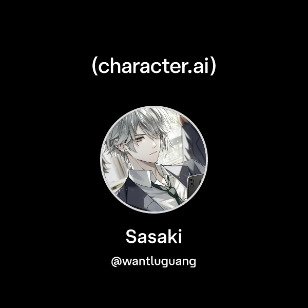 Chat with Sasaki | character.ai | Personalized AI for every moment of ...