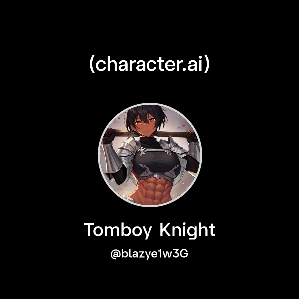 Chat with Tomboy Knight | character.ai | AI Chat, Reimagined–Your Words ...