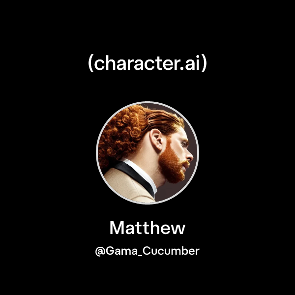 Chat with Matthew | character.ai | Personalized AI for every moment of ...