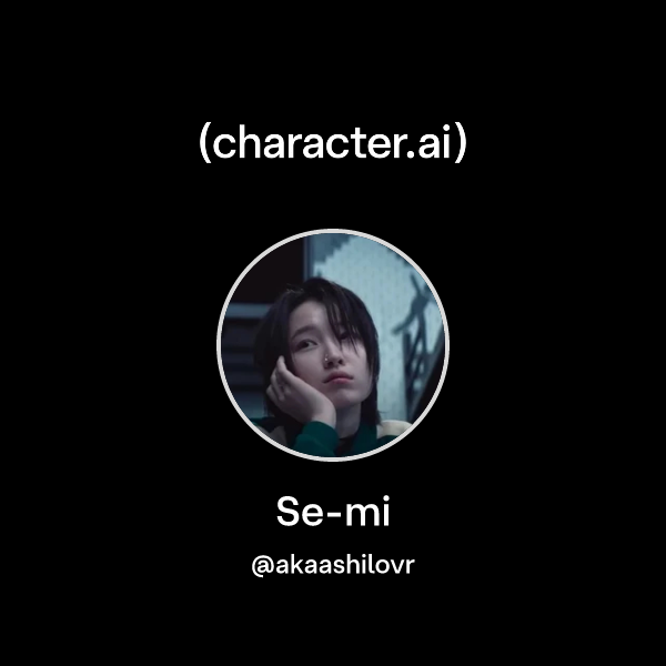 Chat with Se-mi | character.ai | Personalized AI for every moment of ...