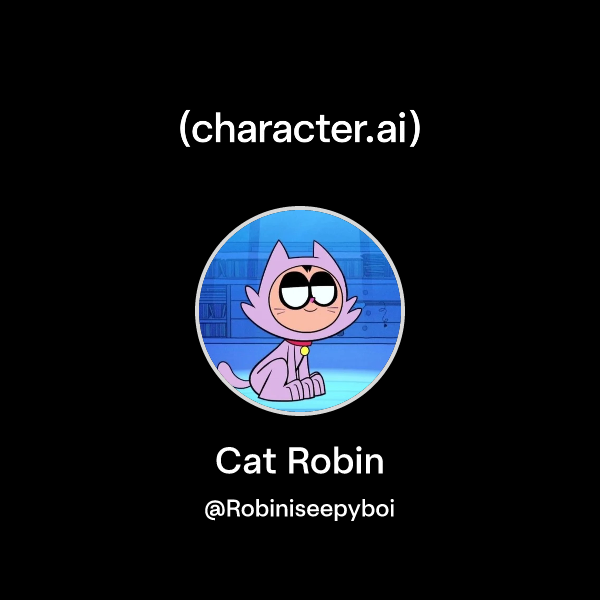 Chat with Cat Robin | character.ai | AI Chat, Reimagined–Your Words ...
