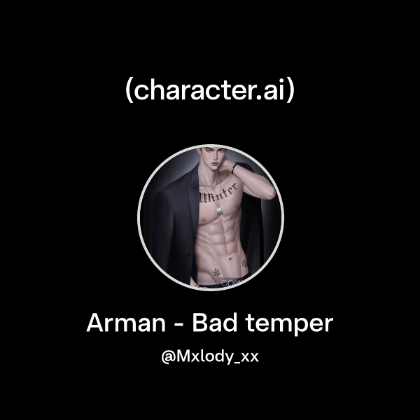 Chat with Arman - Bad temper | character.ai | AI Chat, Reimagined–Your ...