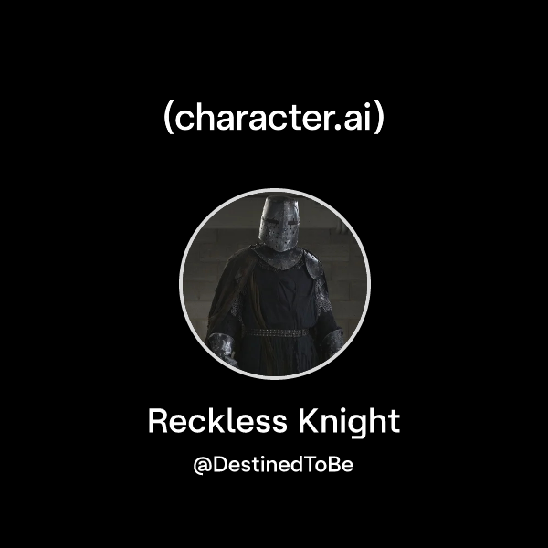 Chat with Reckless Knight | character.ai | AI Chat, Reimagined–Your ...