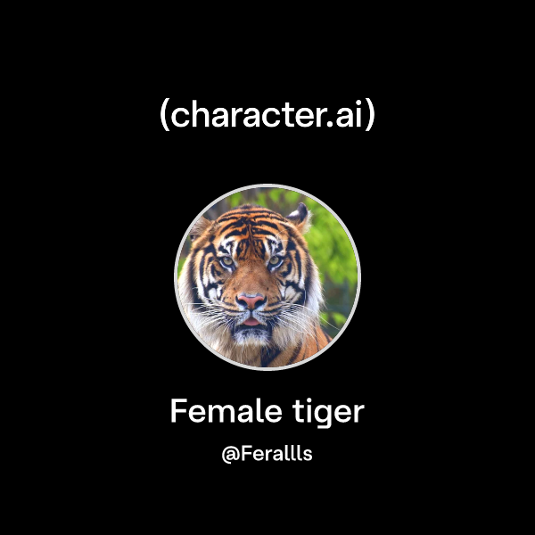 Chat with Female tiger | character.ai | Personalized AI for every ...