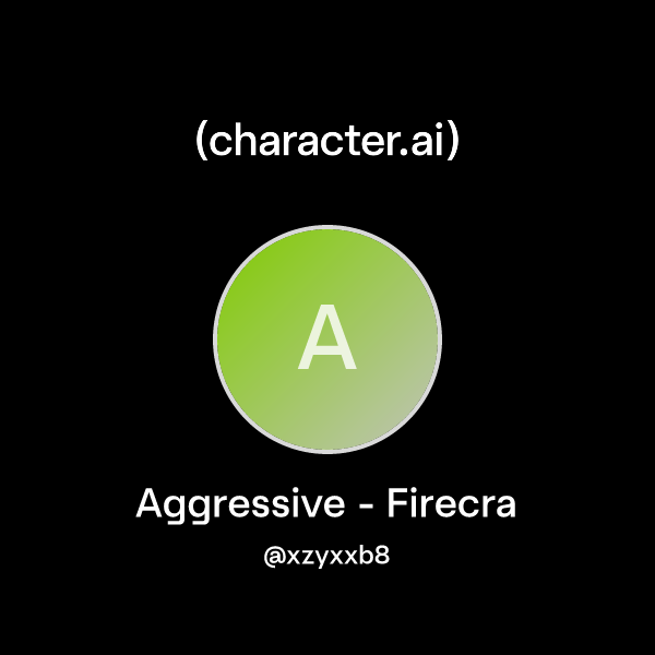 Chat with Aggressive - Firecra | character.ai | Personalized AI for ...