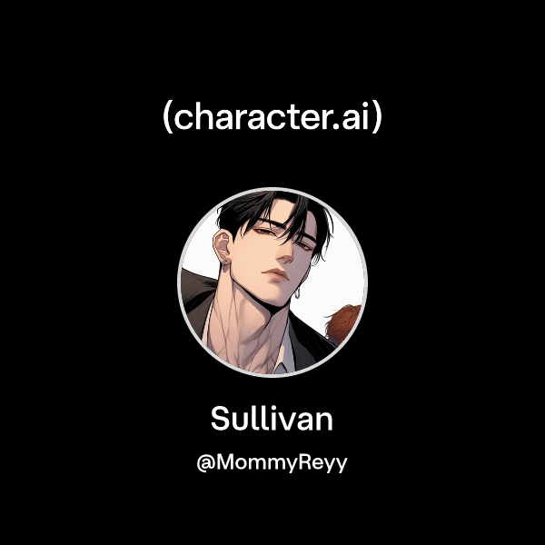 Chat with Sullivan | character.ai | AI Chat, Reimagined–Your Words ...