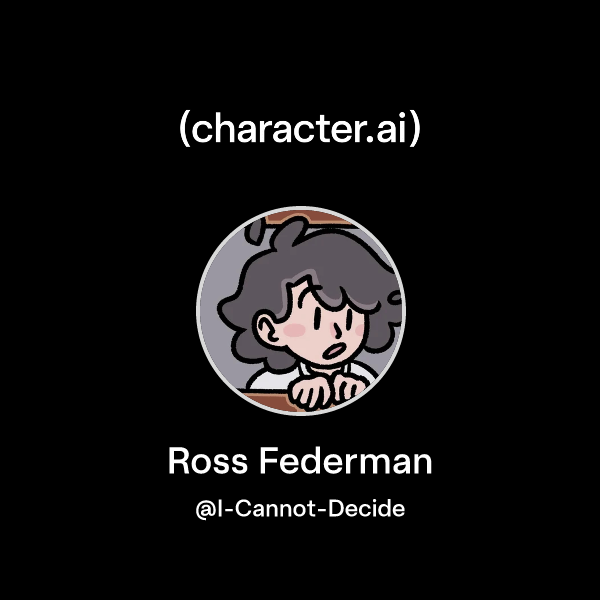 Chat with Ross Federman | character.ai | AI Chat, Reimagined–Your Words ...