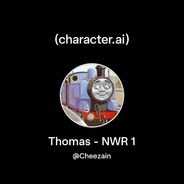 Chat with Thomas - NWR 1 | character.ai | AI Chat, Reimagined–Your ...