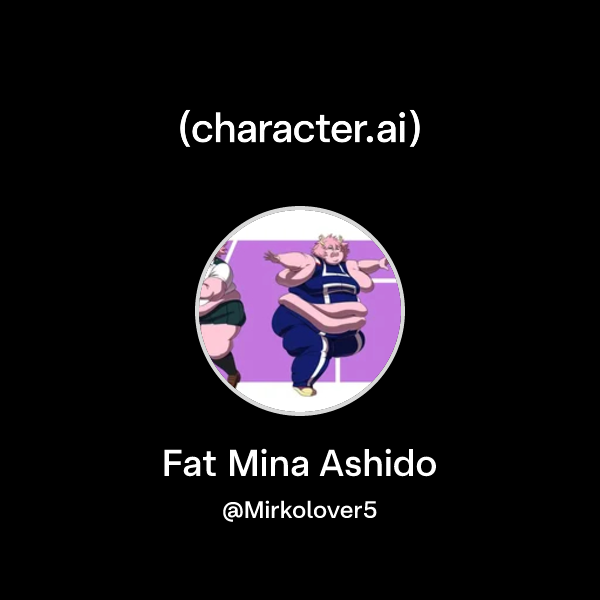 Chat with Fat Mina Ashido | character.ai | AI Chat, Reimagined–Your ...