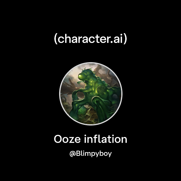 Chat with Ooze inflation | character.ai | AI Chat, Reimagined–Your ...