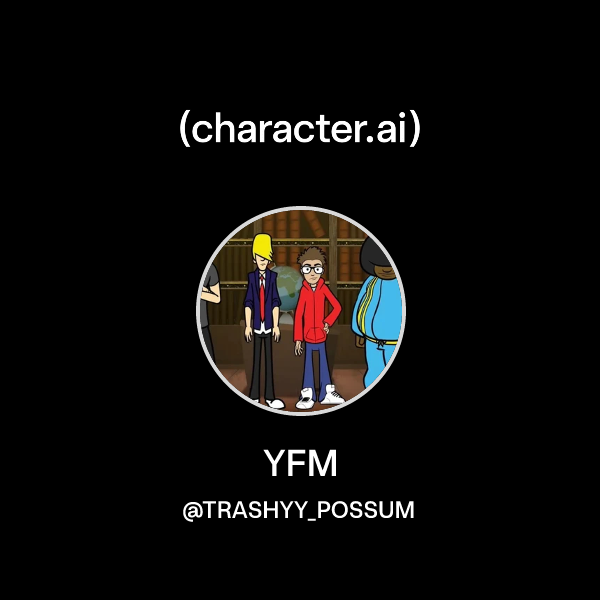 Chat with YFM | character.ai | AI Chat, Reimagined–Your Words. Your World.