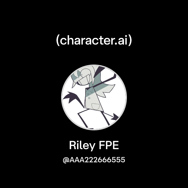 Chat with Riley FPE | character.ai | AI Chat, Reimagined–Your Words ...
