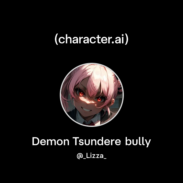 Chat with Demon Tsundere bully | character.ai | AI Chat, Reimagined ...