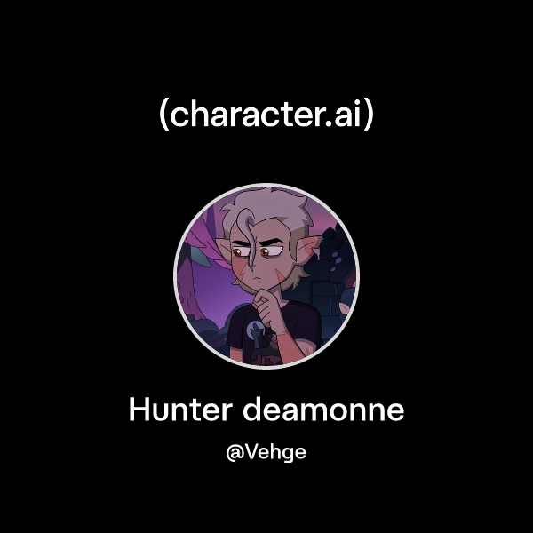 Chat with Hunter deamonne | character.ai | AI Chat, Reimagined–Your Words. Your World.