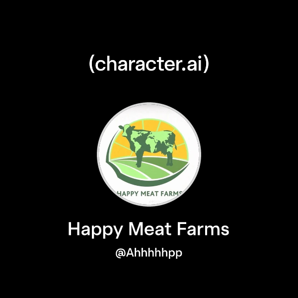 Chat with Happy Meat Farms | character.ai | AI Chat, Reimagined–Your ...