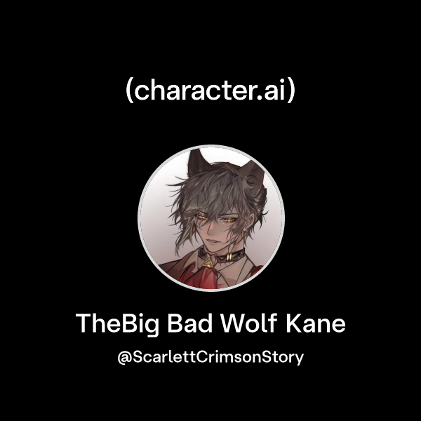 Chat with TheBig Bad Wolf Kane | character.ai | Personalized AI for every moment of your day