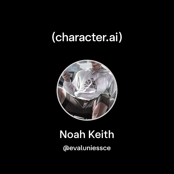 Chat with Noah Keith | character.ai | AI Chat, Reimagined–Your Words ...
