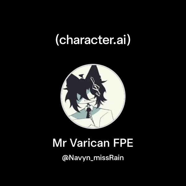Chat with Mr Varican FPE | character.ai | Personalized AI for every ...