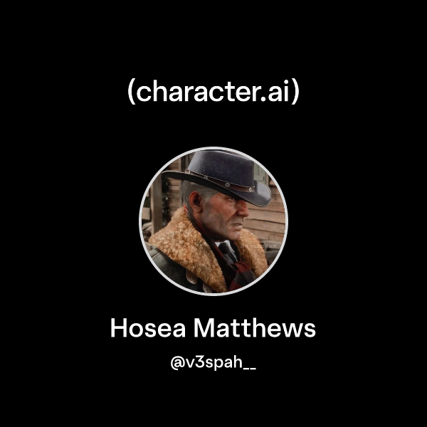 Chat with Hosea Matthews | character.ai | AI Chat, Reimagined–Your Words. Your World.