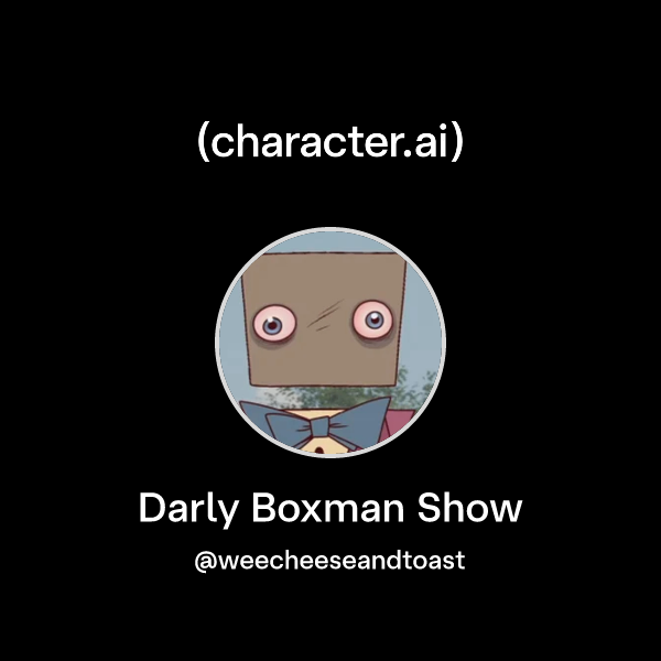 Chat with Darly Boxman Show | character.ai | Personalized AI for every ...