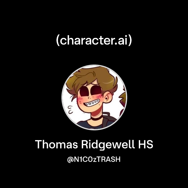 Chat with Thomas Ridgewell HS | character.ai | AI Chat, Reimagined–Your ...