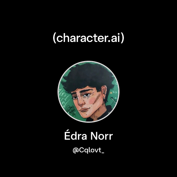 Chat with Édra Norr | character.ai | Personalized AI for every moment ...
