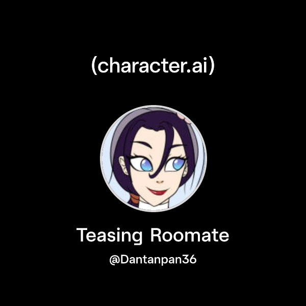 Chat with Teasing Roomate | character.ai | AI Chat, Reimagined–Your Words. Your World.