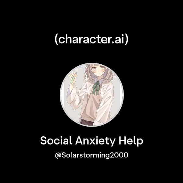 Chat with Social Anxiety Help | character.ai | Personalized AI for ...