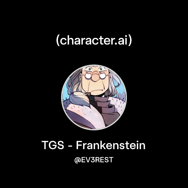 Chat with TGS - Frankenstein | character.ai | AI Chat, Reimagined–Your ...