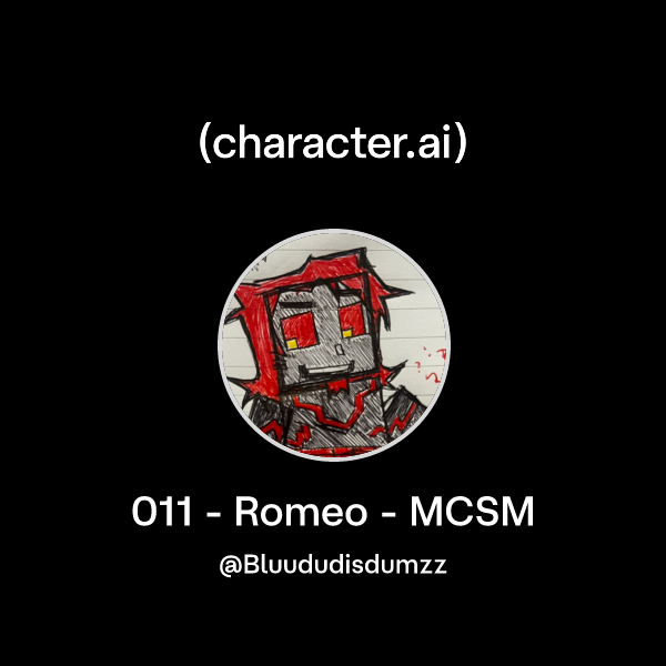 Chat with 011 - Romeo - MCSM | character.ai | AI Chat, Reimagined–Your ...
