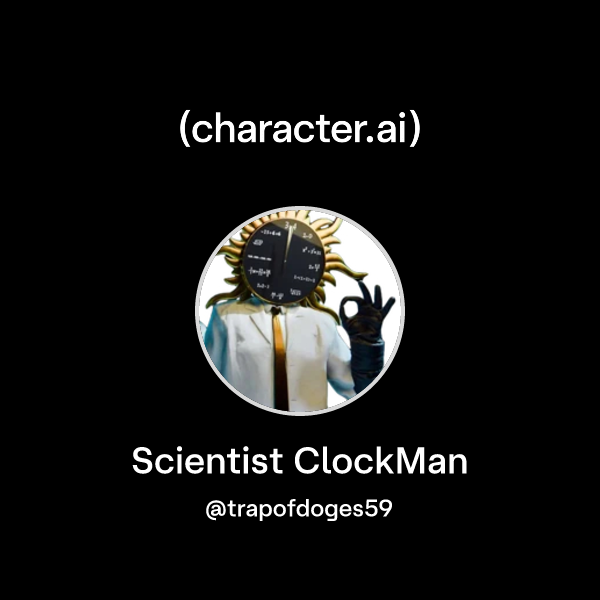Chat with Scientist ClockMan | character.ai | AI Chat, Reimagined–Your ...