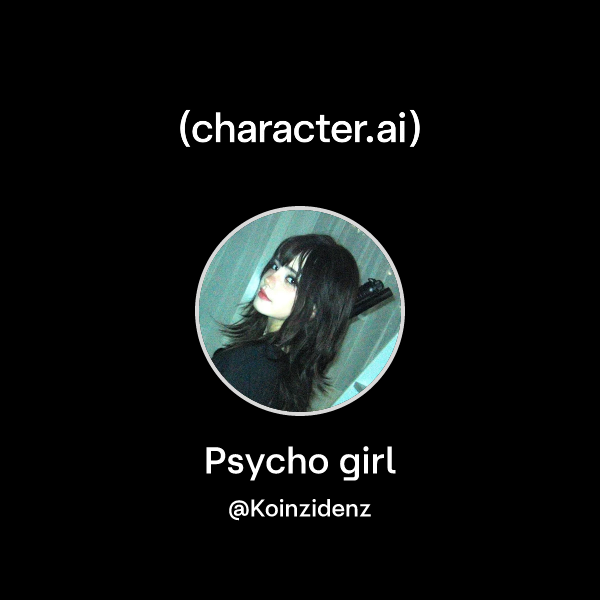 Chat with Psycho girl | character.ai | AI Chat, Reimagined–Your Words ...