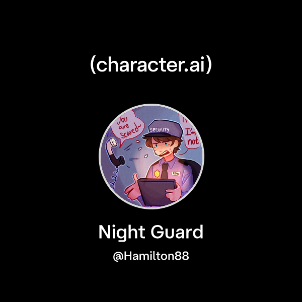 Chat with Night Guard | character.ai | AI Chat, Reimagined–Your Words ...
