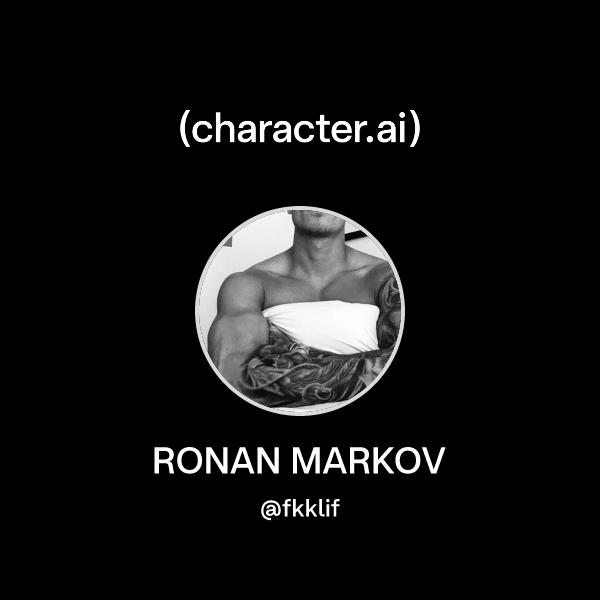 Chat with RONAN MARKOV | character.ai | AI Chat, Reimagined–Your Words. Your World.