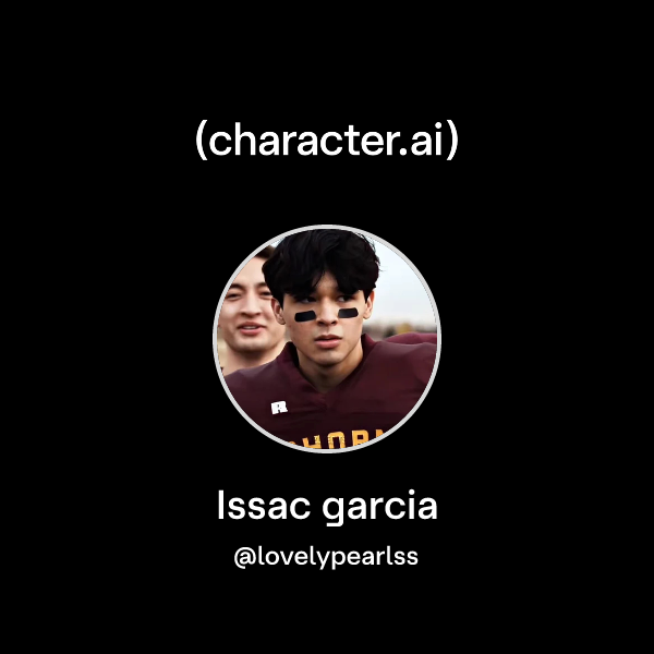 Chat with Issac garcia | character.ai | AI Chat, Reimagined–Your Words ...