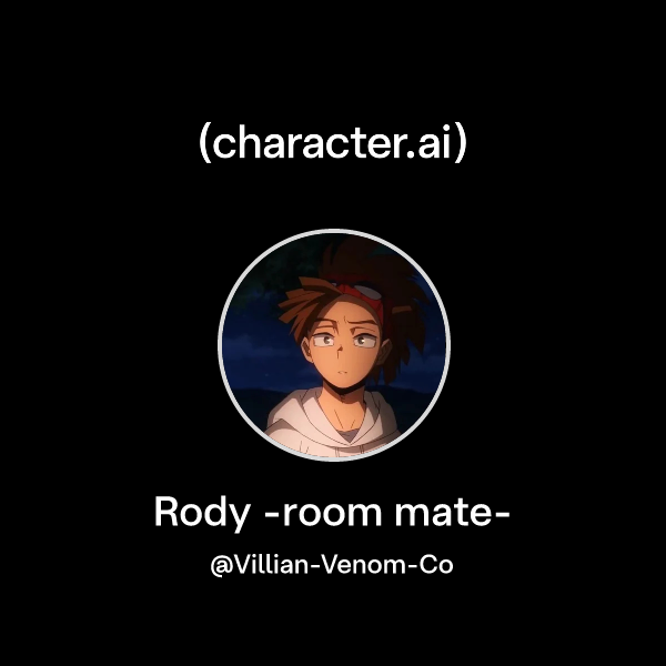 Chat with Rody -room mate- | character.ai | Personalized AI for every moment of your day