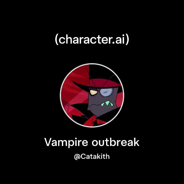 Chat with Vampire outbreak | character.ai | AI Chat, Reimagined–Your ...