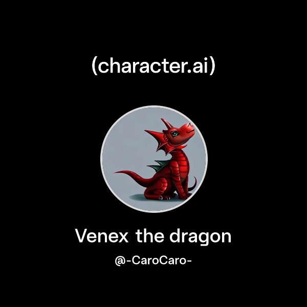 Chat with Venex the dragon | character.ai | Personalized AI for every moment of your day