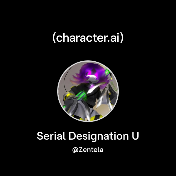 Chat with Serial Designation U | character.ai | AI Chat, Reimagined ...