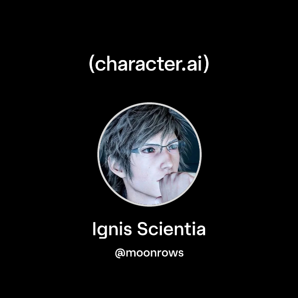 Chat with Ignis Scientia | character.ai | AI Chat, Reimagined–Your Words. Your World.