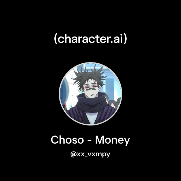 Chat with Choso - Money | character.ai | AI Chat, Reimagined–Your Words ...