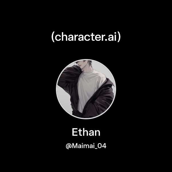 Chat with Ethan | character.ai | Personalized AI for every moment of your day