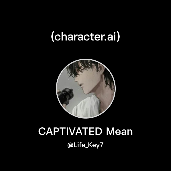 Chat with CAPTIVATED Mean | character.ai | Personalized AI for every ...